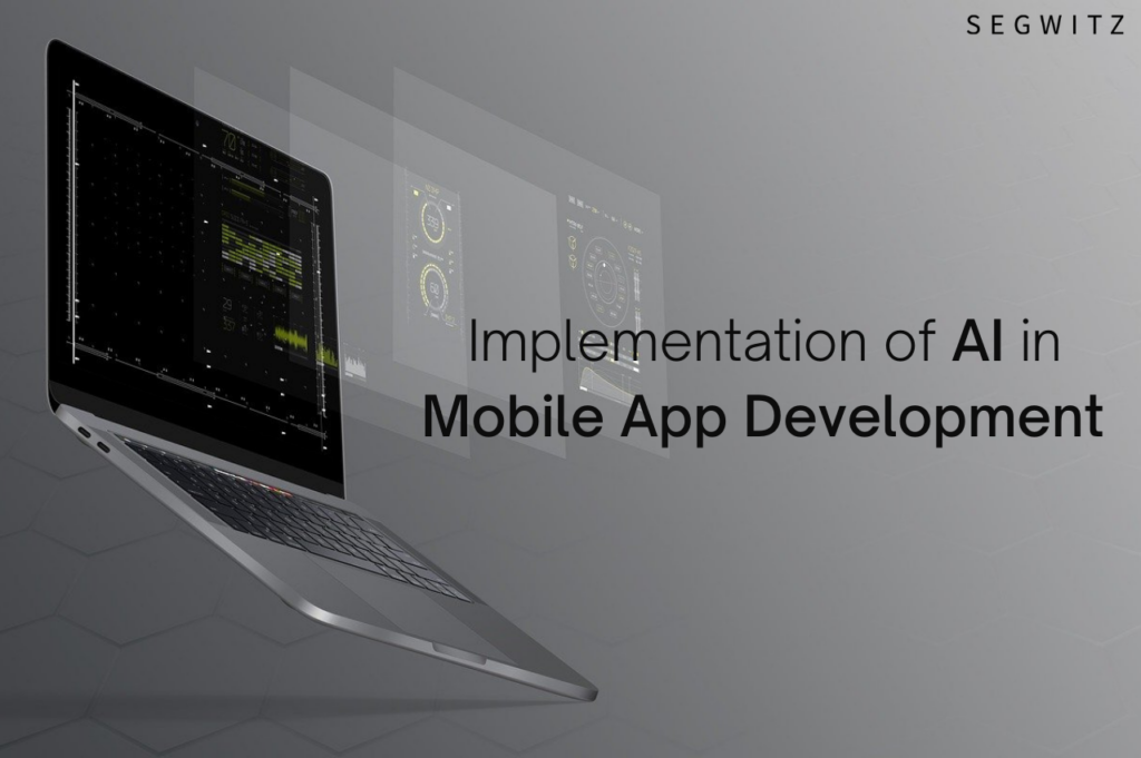 The Implementation Of Ai To Mobile App Development Segwitz